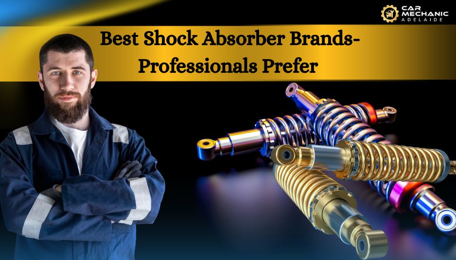 Choose the Best Shock Absorber Brands-Professionals Prefer