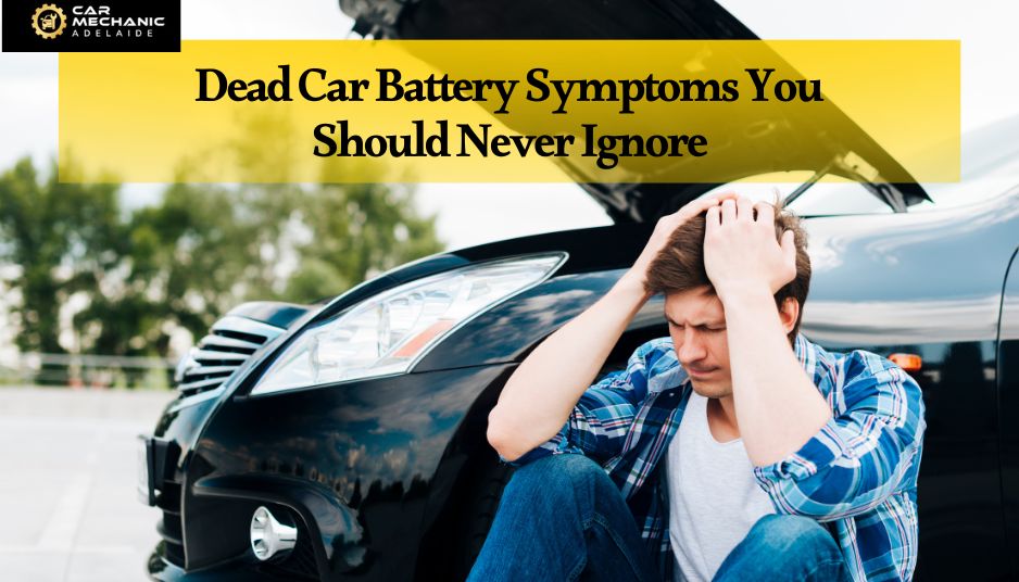 Dead Car Battery Symptoms Every Driver Should Know